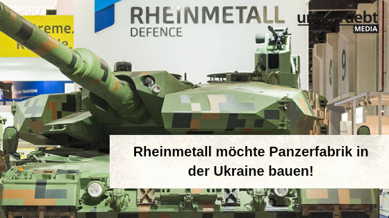 Rheinmetall möchte Panzerfabrik in der Ukraine bauen – Ungetrübt Media